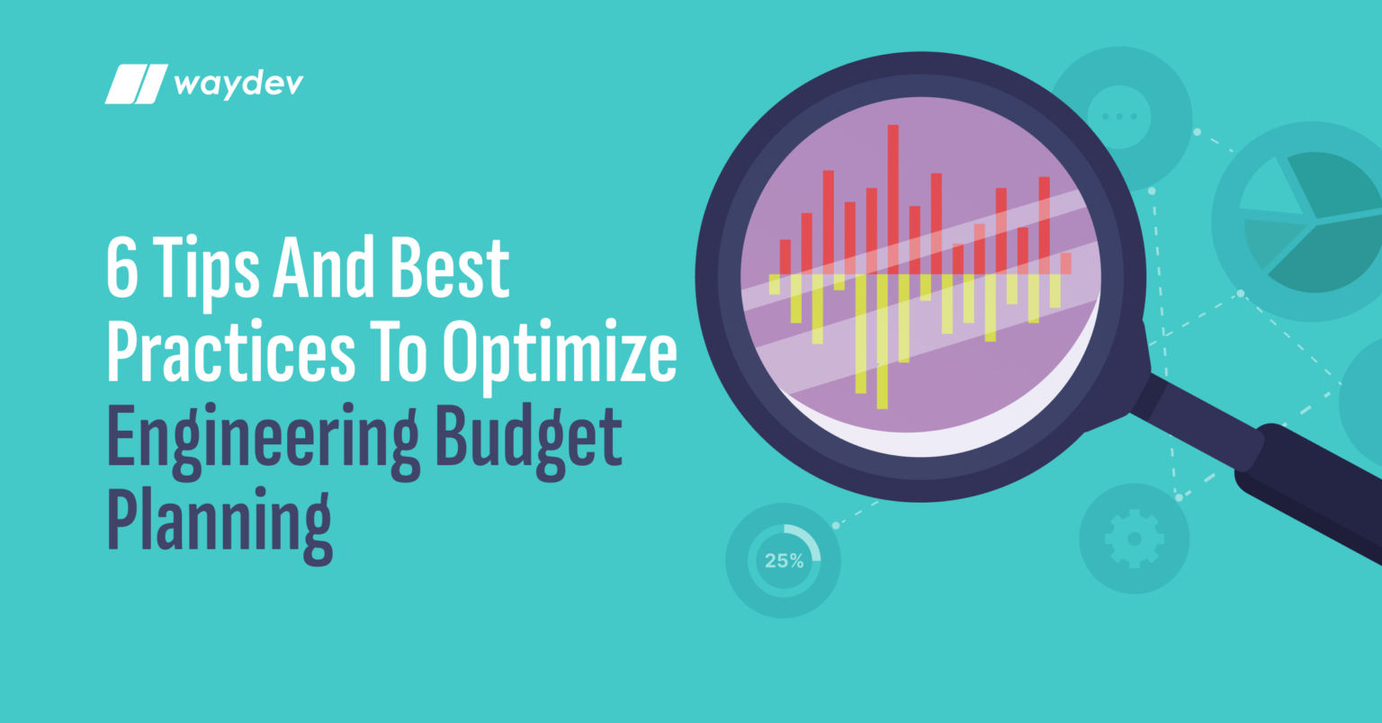 6 Tips & Best Practices to Optimize Engineering Budget Planning - Waydev